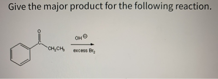 Solved Give the major product for the following reaction. OH | Chegg.com