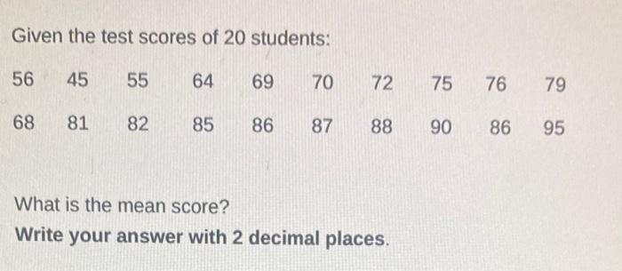 Solved Given the test scores of 20 students: What is the | Chegg.com