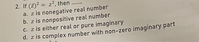 Solved 2. If (2)2 = z², then a. z is nonegative real number | Chegg.com
