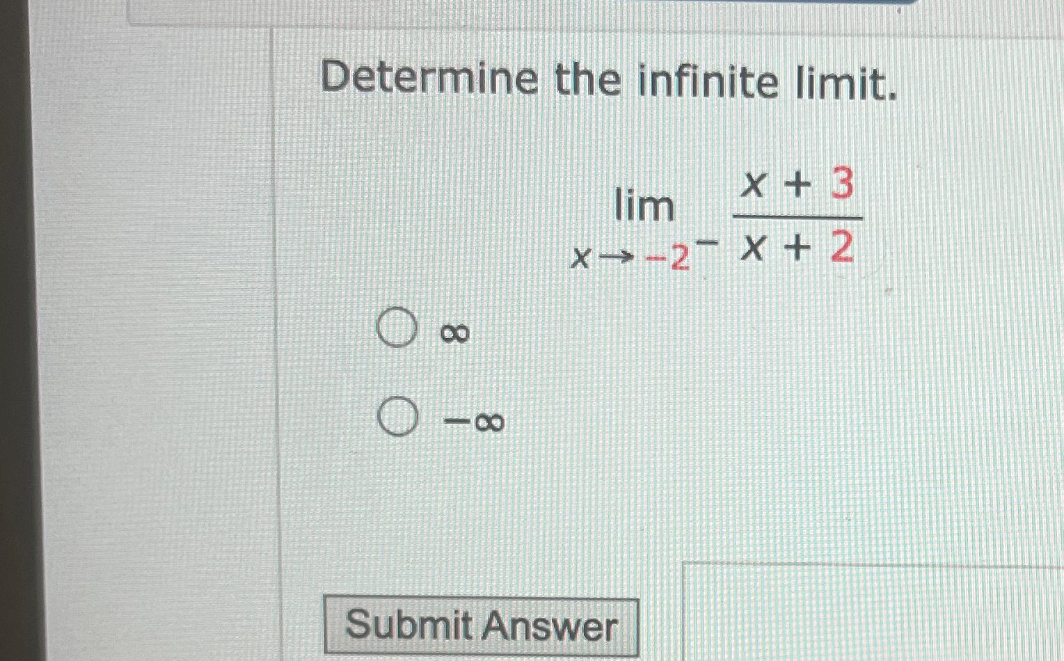 Solved Determine The Infinite Limit Limx→ 2 X 3x 2∞ ∞