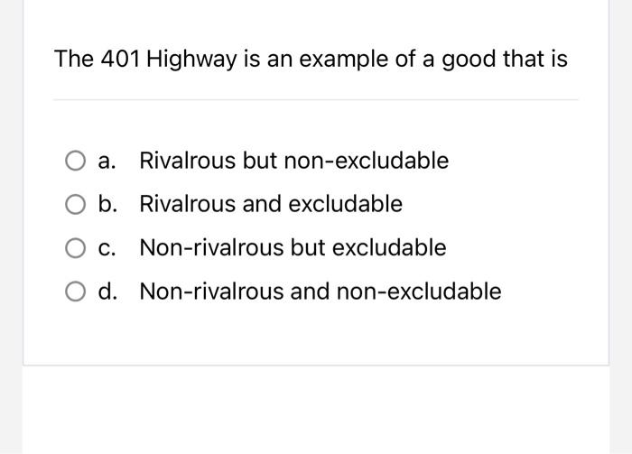 Solved The 401 Highway is an example of a good that is O a. | Chegg.com