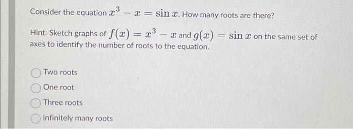 Solved Consider the equation x3−x=sinx. How many roots are | Chegg.com