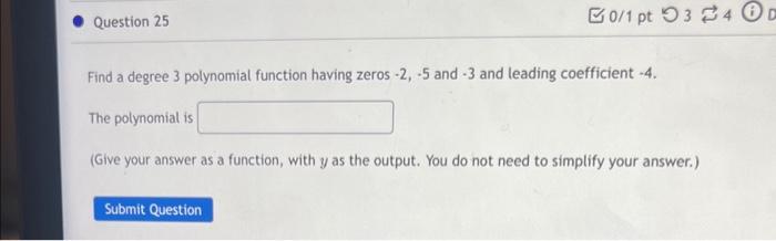 Solved Find a degree 3 polynomial function having zeros | Chegg.com