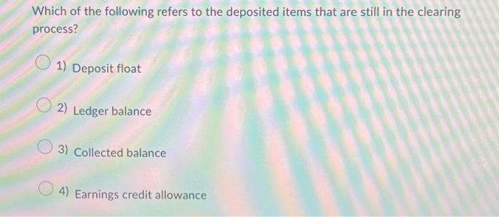 Solved Which of the following refers to the deposited items | Chegg.com