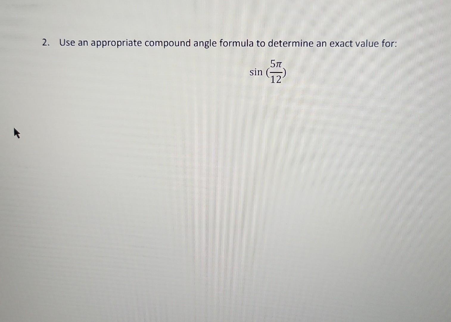 2. Use an appropriate compound angle formula to | Chegg.com