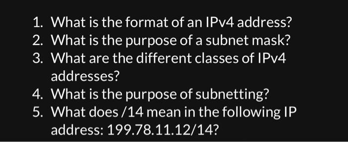 Solved 1. What is the format of an IPv4 address? 2. What is | Chegg.com