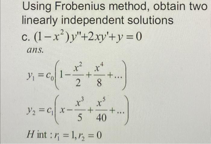 Solved Using Frobenius method, obtain two linearly | Chegg.com