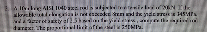 Solved A 10m long AISI 1040 steel rod is subjected to a | Chegg.com
