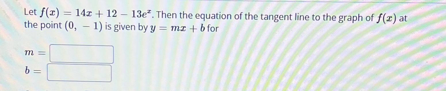 Solved Let f(x)=14x+12-13ex. ﻿Then the equation of the | Chegg.com