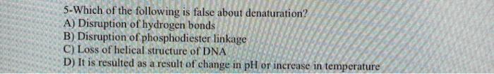 Solved 5-Which of the following is false about denaturation? | Chegg.com