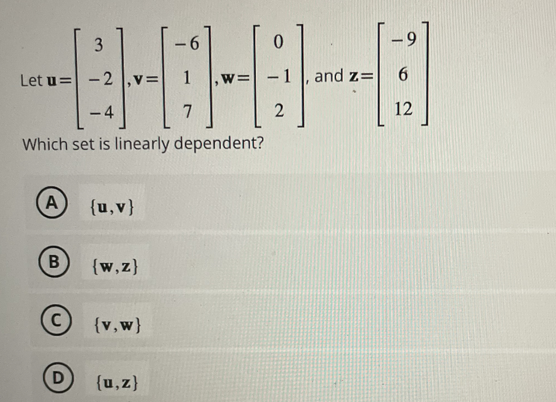 Solved Let u=[3-2-4],v=[-617],w=[0-12], ﻿and z=[-9612]Which | Chegg.com