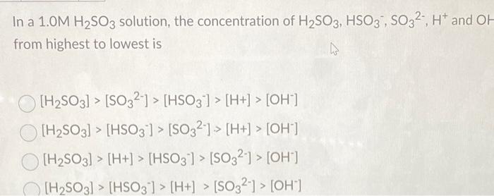 Solved In a 1.0MH2SO3 solution, the concentration of | Chegg.com