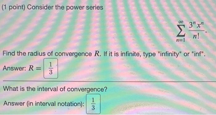 Solved (1 point) Consider the power series ∑n=1∞n!3nxn Find | Chegg.com