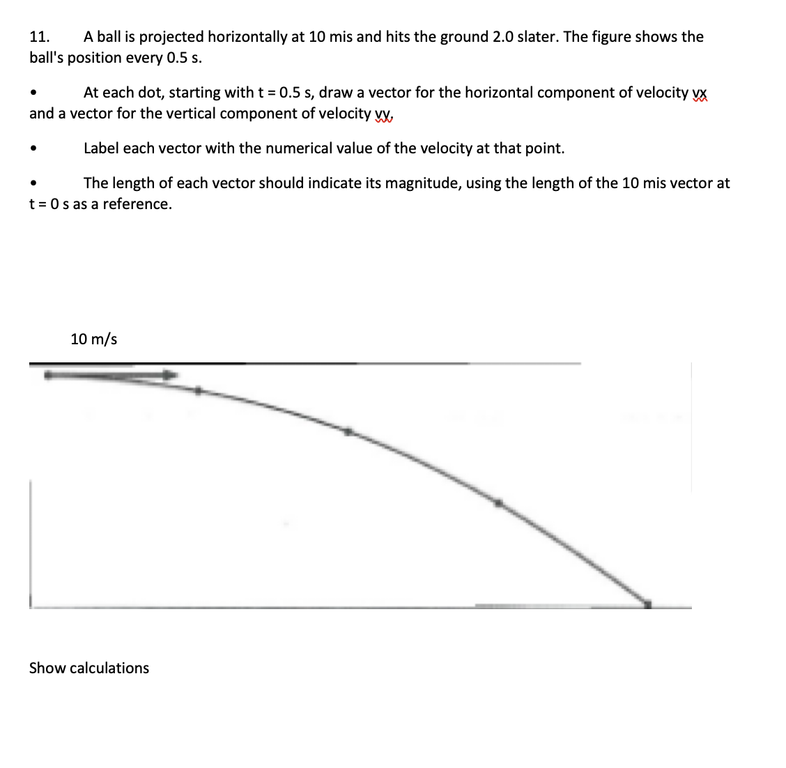Solved A ball is projected horizontally at 10mis and hits | Chegg.com