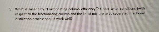 Solved 5. What is meant by "Fractionating column | Chegg.com