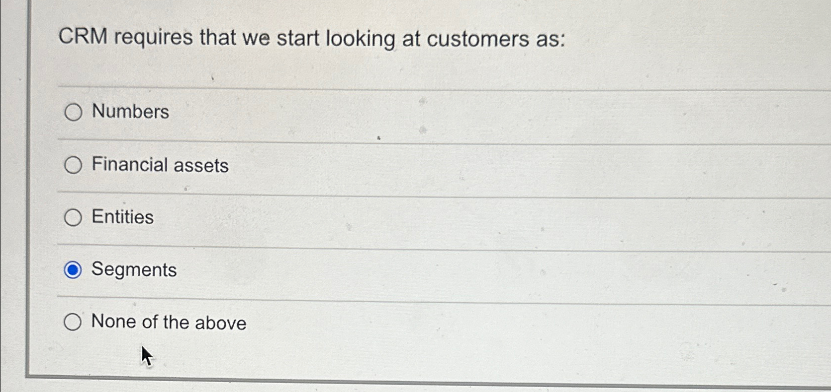 Solved CRM requires that we start looking at customers | Chegg.com