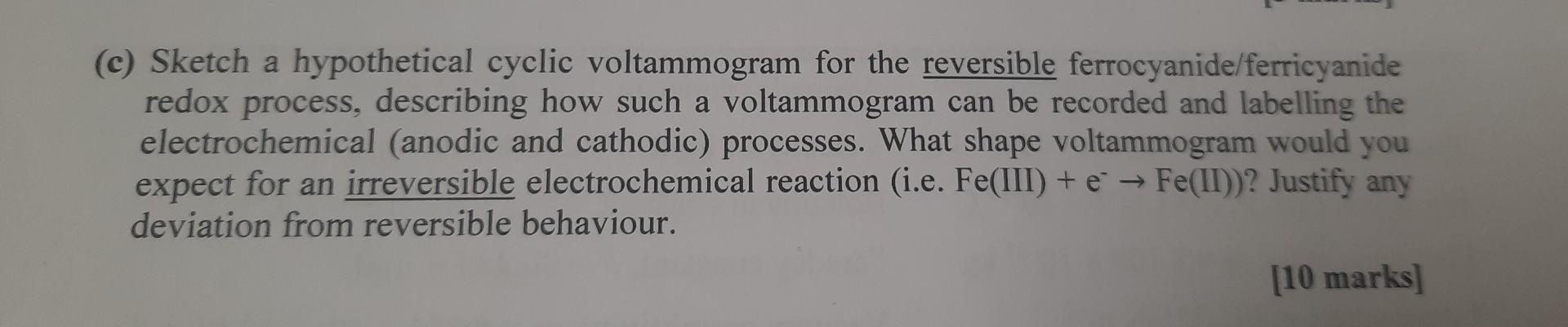 Solved (c) Sketch a hypothetical cyclic voltammogram for the | Chegg.com Solved (c) Sketch a hypothetical cyclic voltammogram for the | Chegg.com