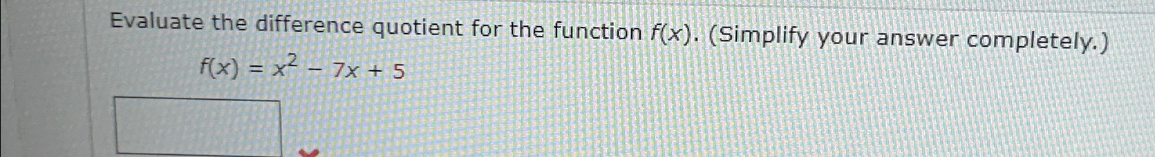 Solved Evaluate the difference quotient for the function | Chegg.com