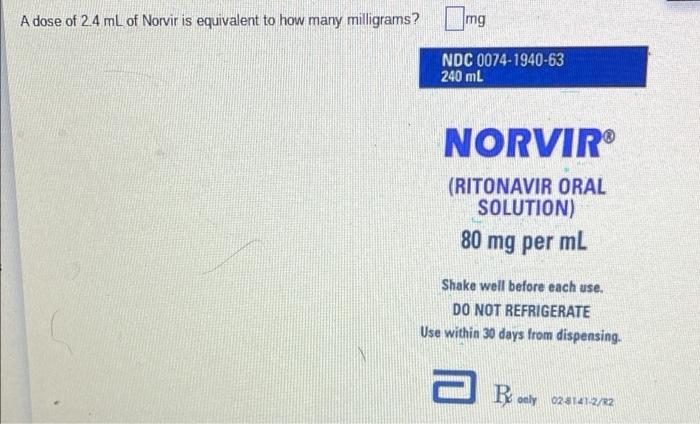 Solved A dose of 2.4 mL of Norvir is equivalent to how many | Chegg.com