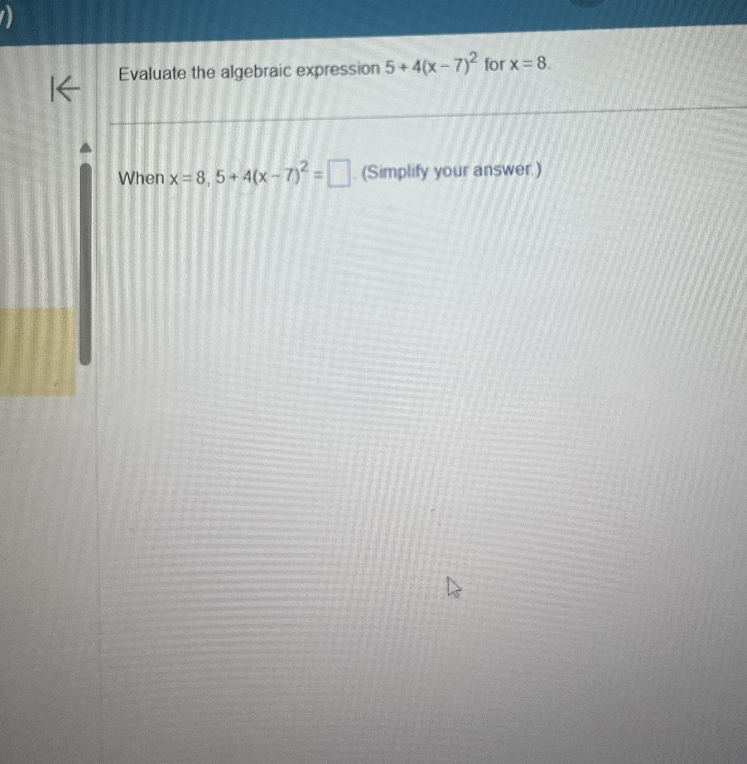 Solved Evaluate the algebraic expression 5+4(x-7)2 ﻿for | Chegg.com