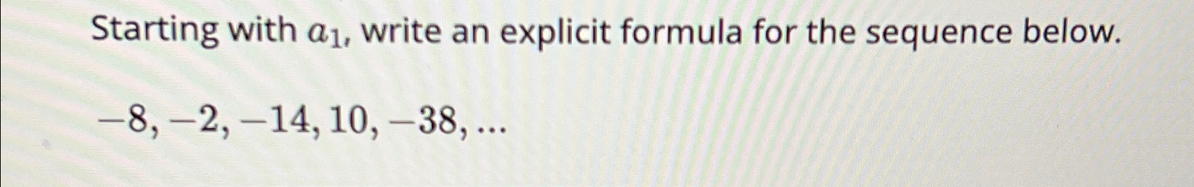 Solved Starting with a1, ﻿write an explicit formula for the | Chegg.com
