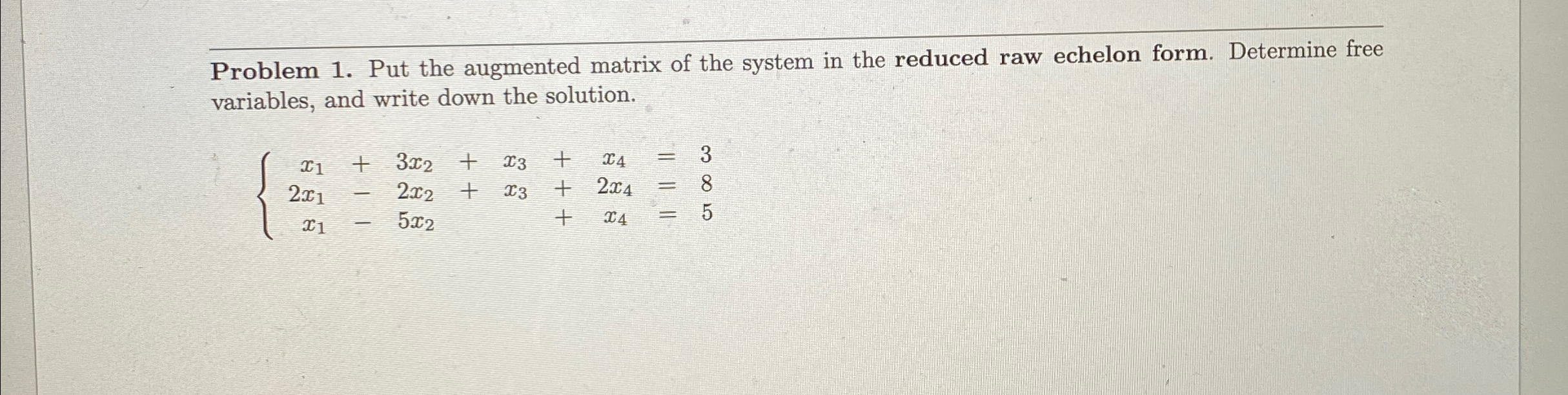 Solved Problem 1. ﻿Put the augmented matrix of the system in | Chegg.com
