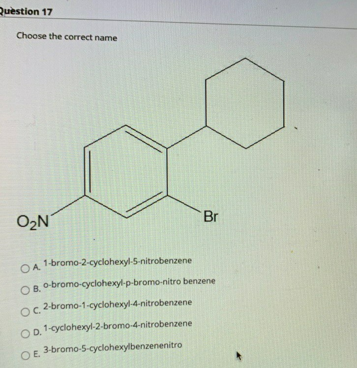 Solved Question 17 Choose the correct name Br O2N OA. | Chegg.com