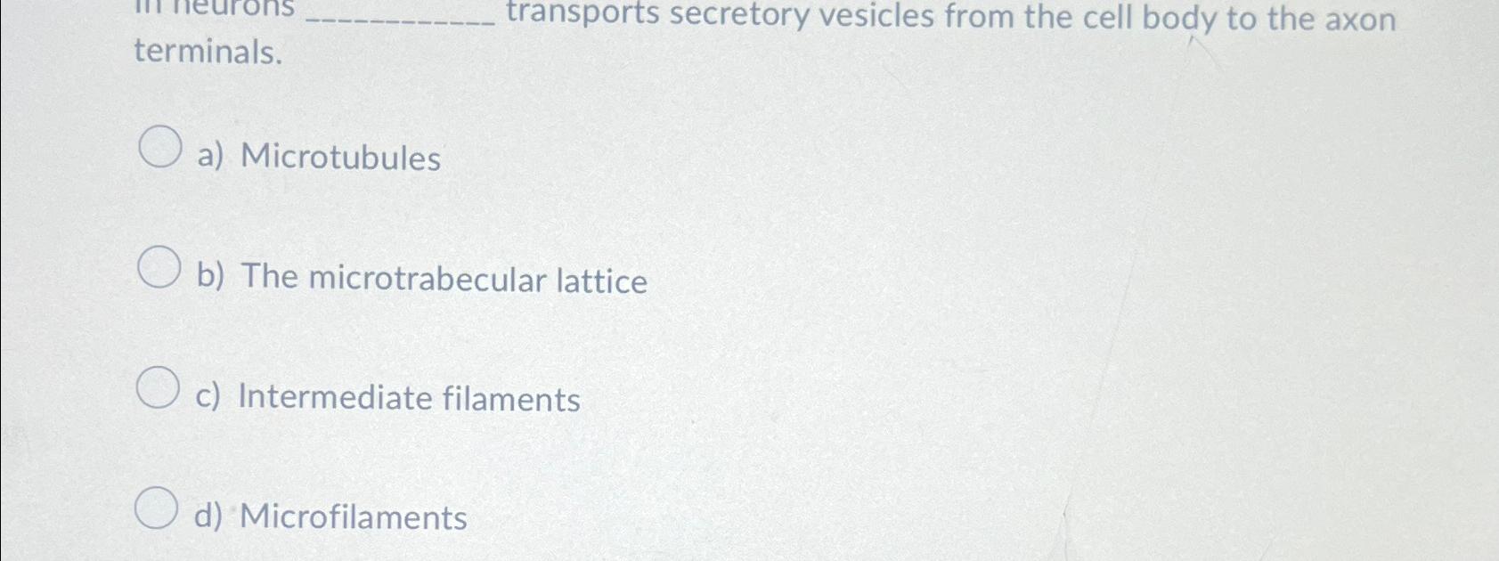 Solved terminals. transports secretory vesicles from the | Chegg.com