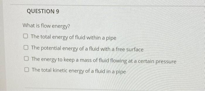 Solved QUESTION 9 What is flow energy? The total energy of | Chegg.com