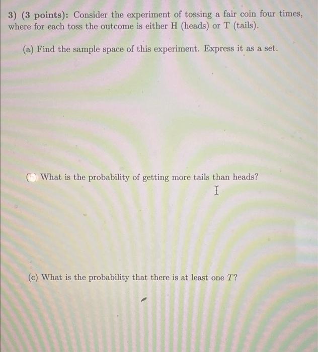 Solved 3) (3 points): Consider the experiment of tossing a | Chegg.com