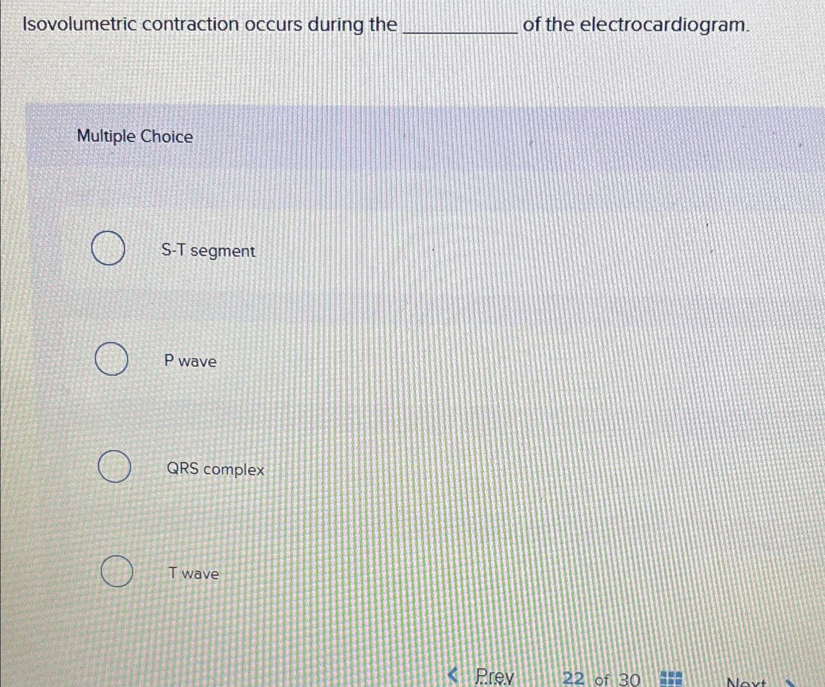 Solved Isovolumetric contraction occurs during the of the | Chegg.com