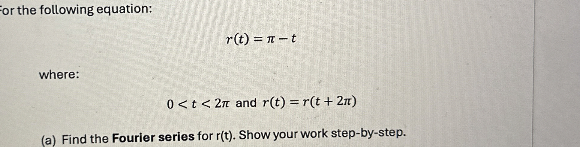 Solved For the following equation:r(t)=π-twhere:r(t)0(a) | Chegg.com
