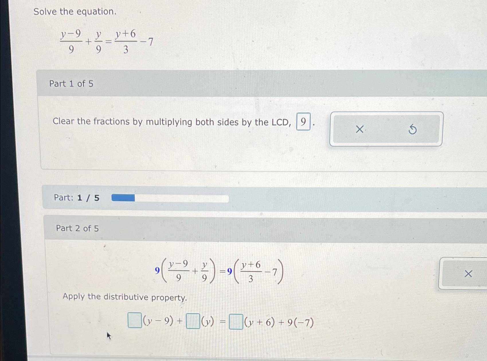 Solved Solve the equation.y-99+y9=y+63-7Part 1 ﻿of 5Clear | Chegg.com