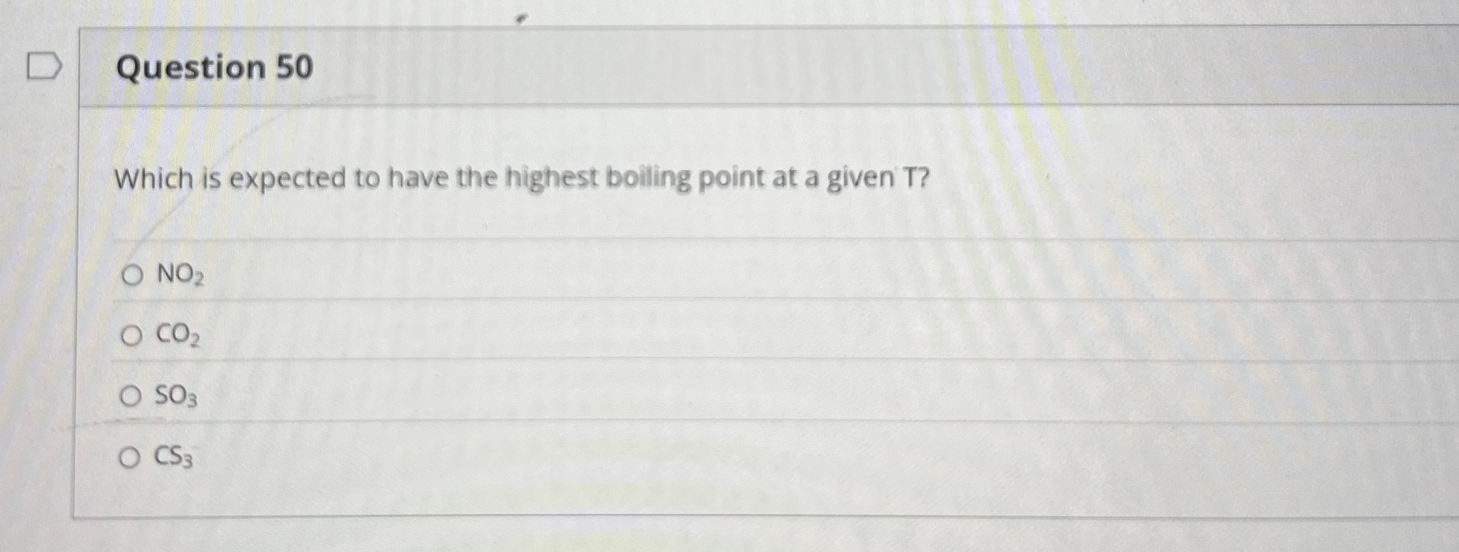 Solved Question 50Which is expected to have the highest | Chegg.com