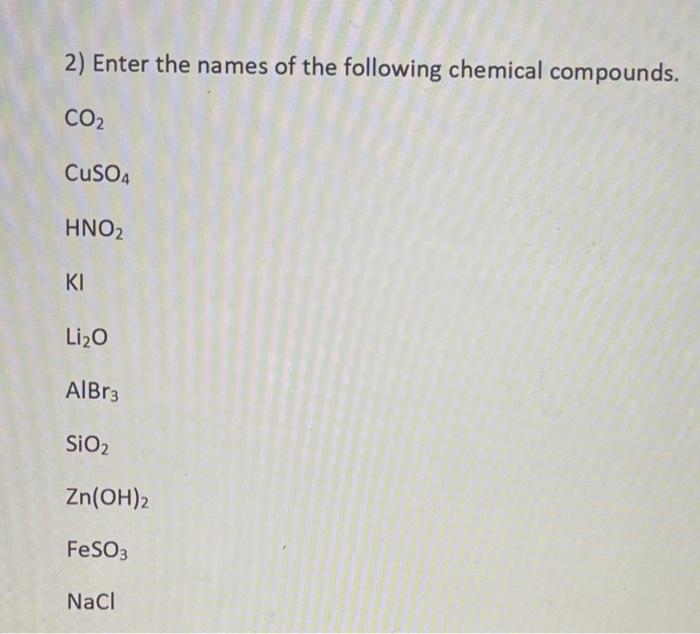 Solved 2) Enter the names of the following chemical | Chegg.com