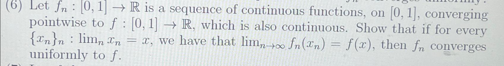 Solved (6) ﻿Let fn:[0,1]→R ﻿is a sequence of continuous | Chegg.com