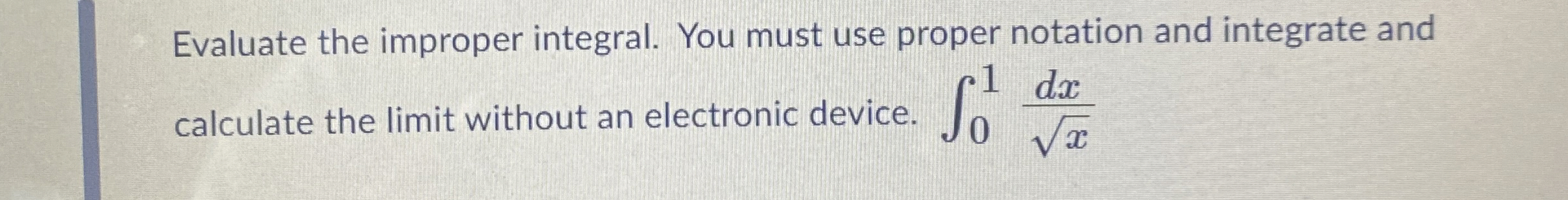 Solved Evaluate the improper integral. You must use proper | Chegg.com