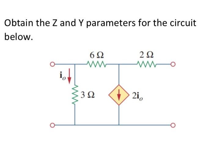 Solved Obtain the Z and Y parameters for the circuit below. | Chegg.com