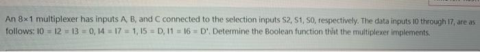 Solved An 8x1 multiplexer has inputs A B, and connected to | Chegg.com