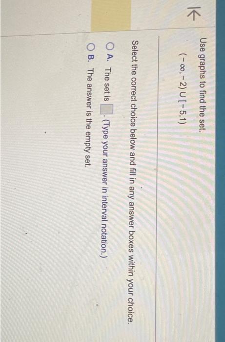 Solved Use graphs to find the set. (−∞,−2)∪[−5,1) Select the | Chegg.com