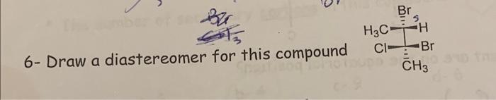 Solved 6- Draw a diastereomer for this compound | Chegg.com