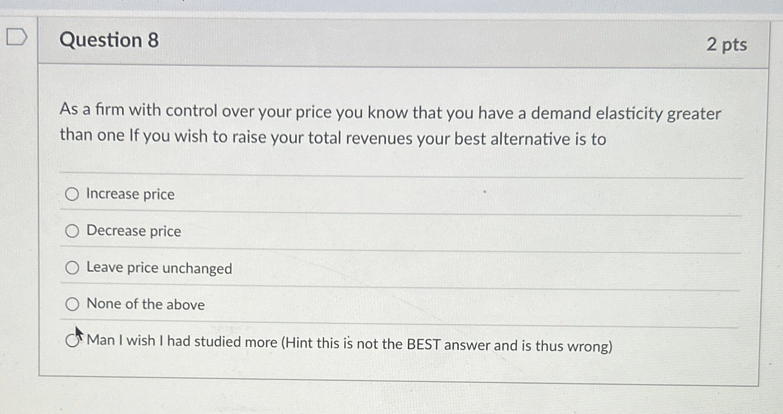 Solved Question 8As a firm with control over your price you | Chegg.com