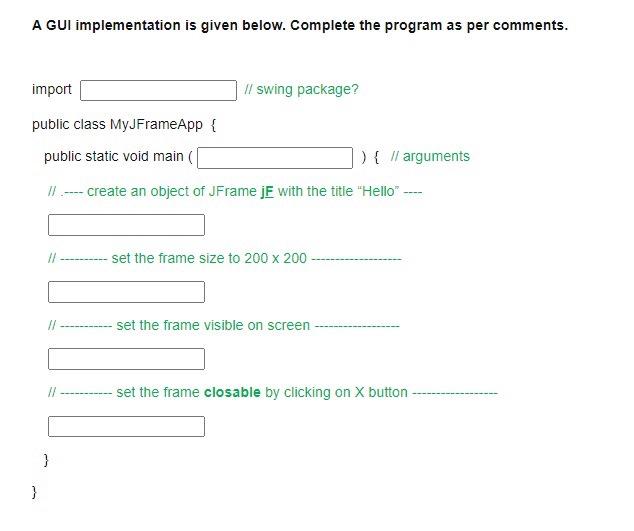 Solved A GUI implementation is given below. Complete the | Chegg.com