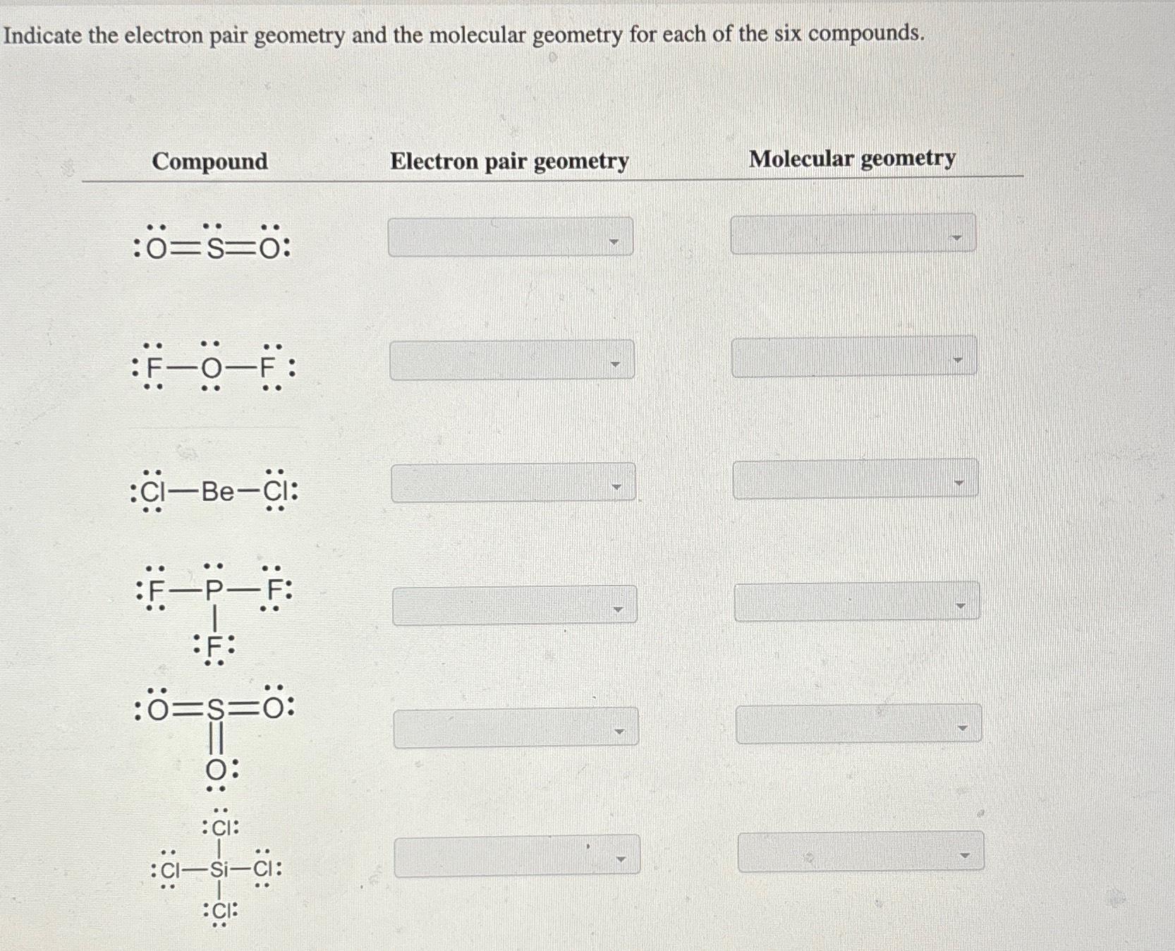Solved Indicate the electron pair geometry and the molecular | Chegg.com Solved Indicate the electron pair geometry and the molecular | Chegg.com