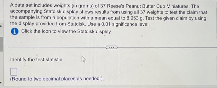 Solved A data set includes weights (in grams) of 37 Reese's | Chegg.com