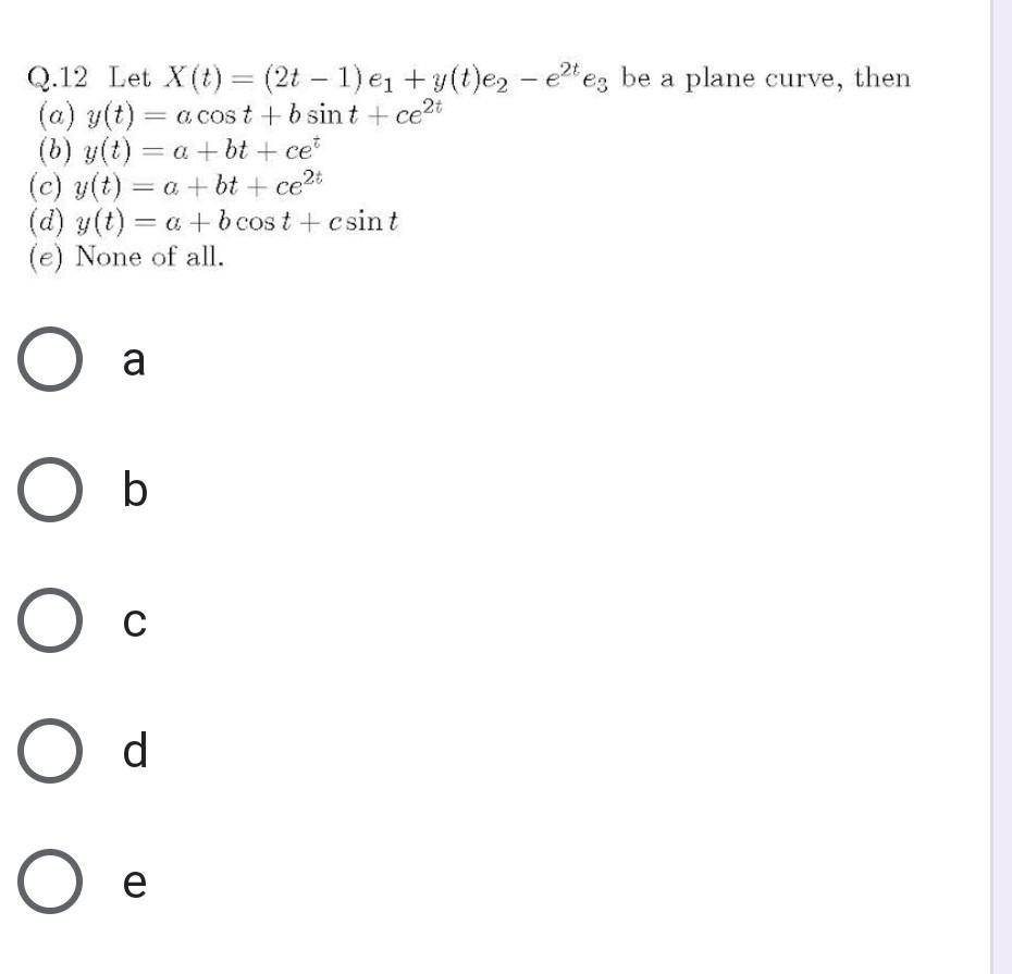 Solved Q.12 Let X(t)=(2t−1)e1+y(t)e2−e2te3 be a plane curve, | Chegg.com