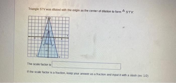 Solved Triangle STV was dilated with the origin as the | Chegg.com