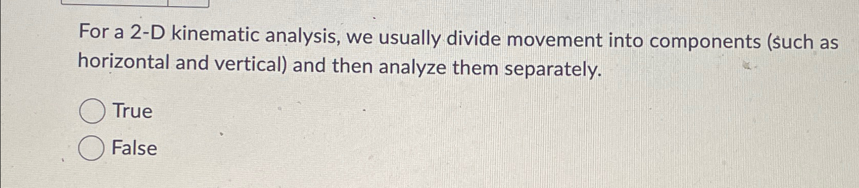 Solved For a 2-D kinematic analysis, we usually divide | Chegg.com