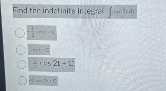 Solved Find the indefinite integral sin 2t dt. 11/123 O O | Chegg.com