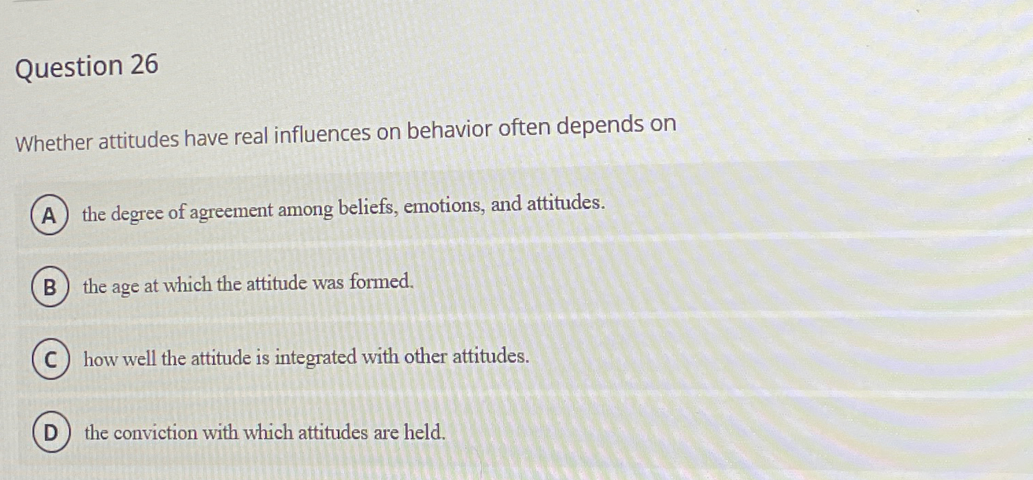 Solved Whether attitudes have real influences on behavior | Chegg.com